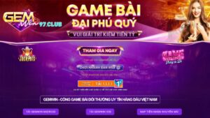 Gemwin - Cổng Game Bài Đổi Thưởng Uy Tín Hàng Đầu Châu Á